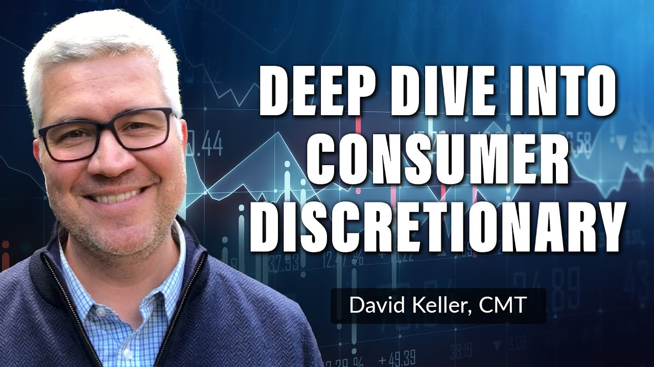Deep Dive On Consumer Discretionary David Keller Cmt The Final Bar