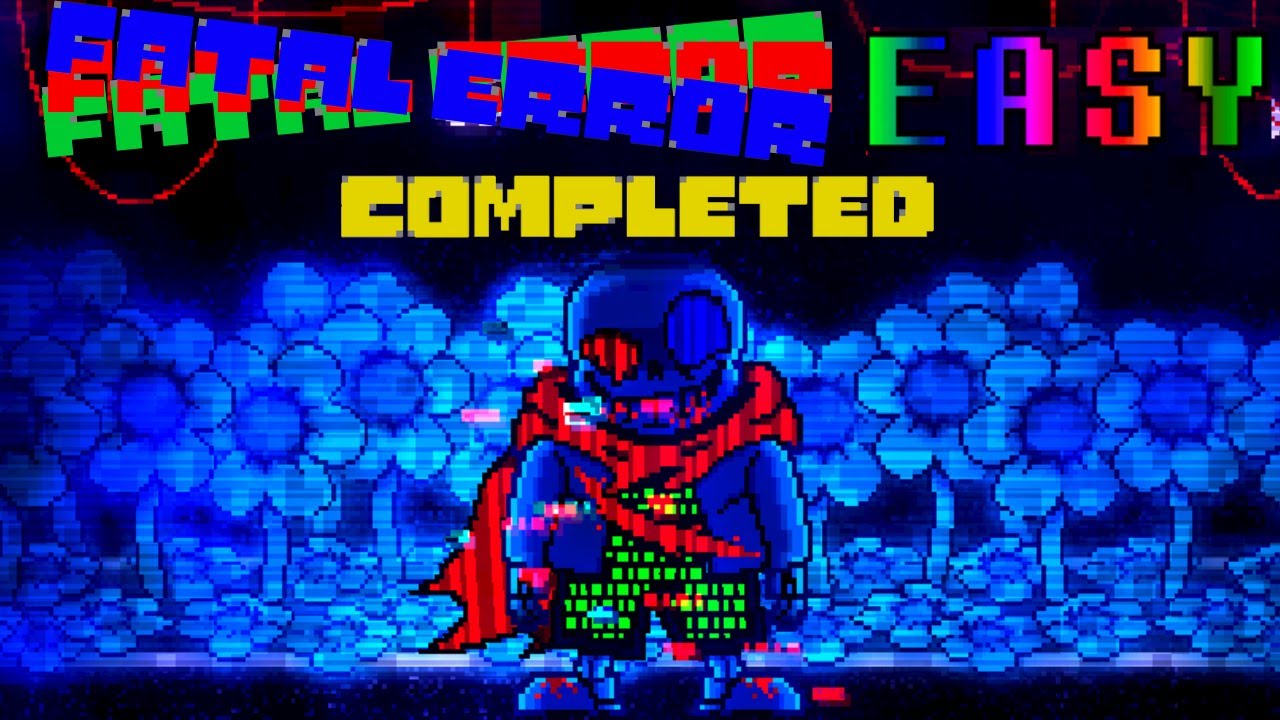 Fatal Error Remake By Bosshim Easy Mode Completed Youtube