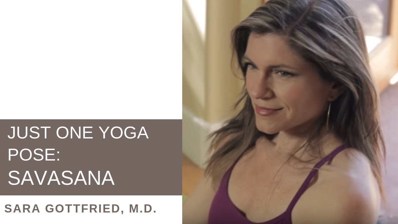 Just One Pose With Dr Sara Gottfried Savasana Youtube