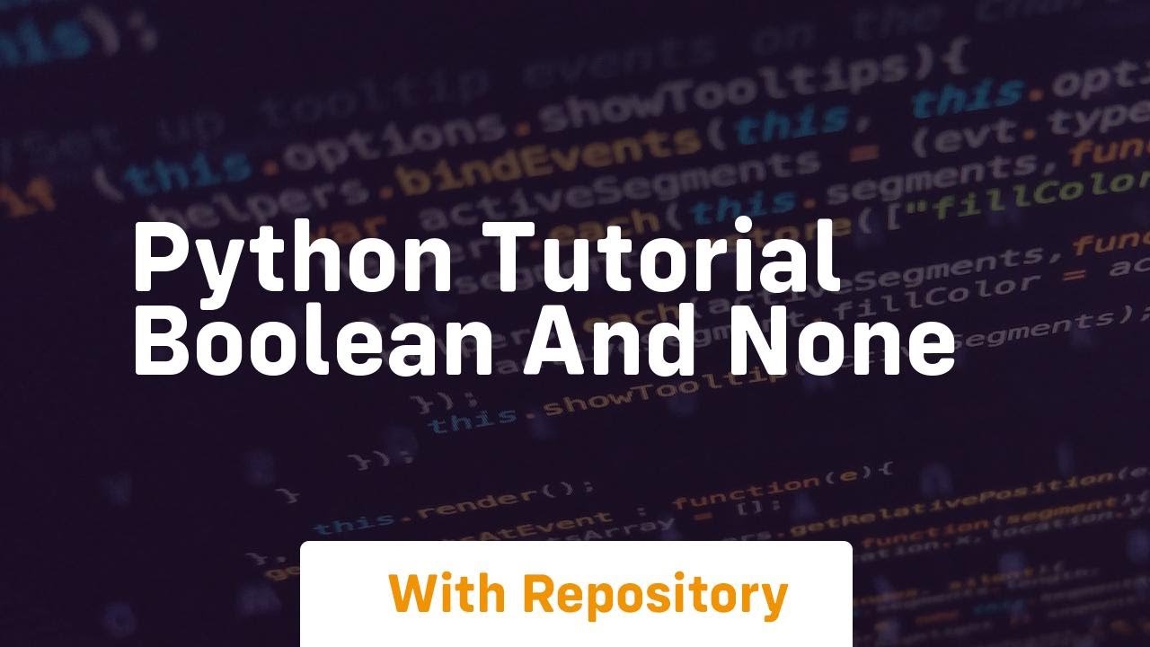 Python Tutorial Boolean And None Youtube