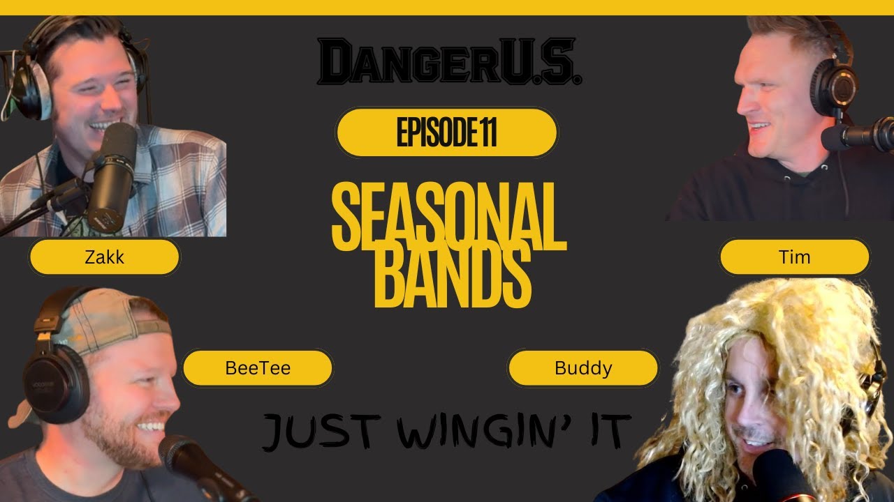 Just Wingin It The Dangerus Podcast Ep 11 Seasonal Bands Youtube
