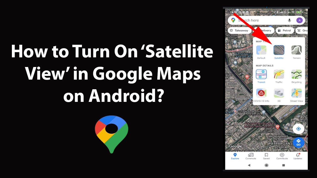 How To Turn On Satellite View In Google Maps On Android Youtube