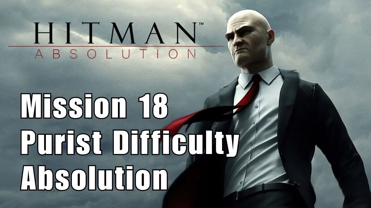Hitman Absolution Absolution Purist Difficulty Mission 18 Youtube