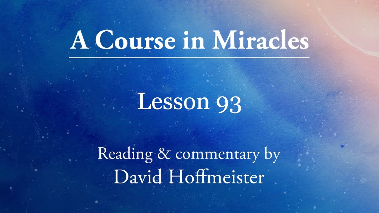 A Course In Miracles Lessons 93 Plus Text And A Prayer By David