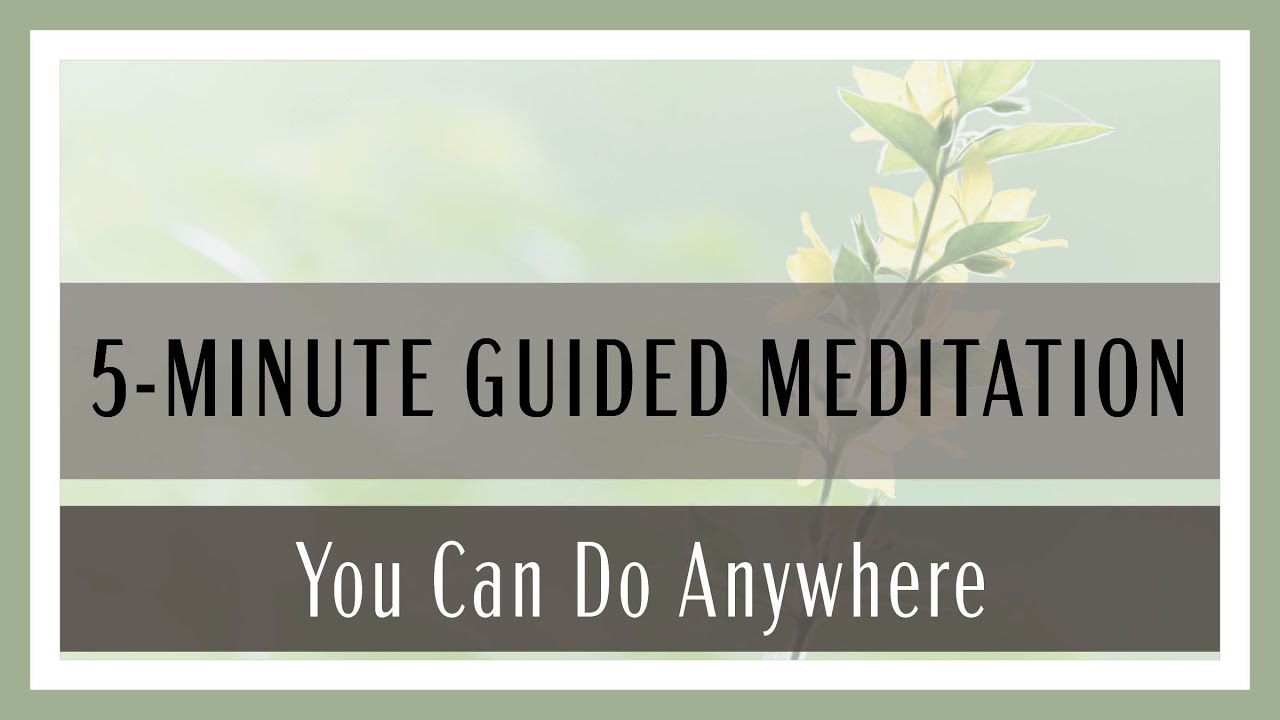 5 Minute Guided Meditation You Can Do Anywhere Youtube