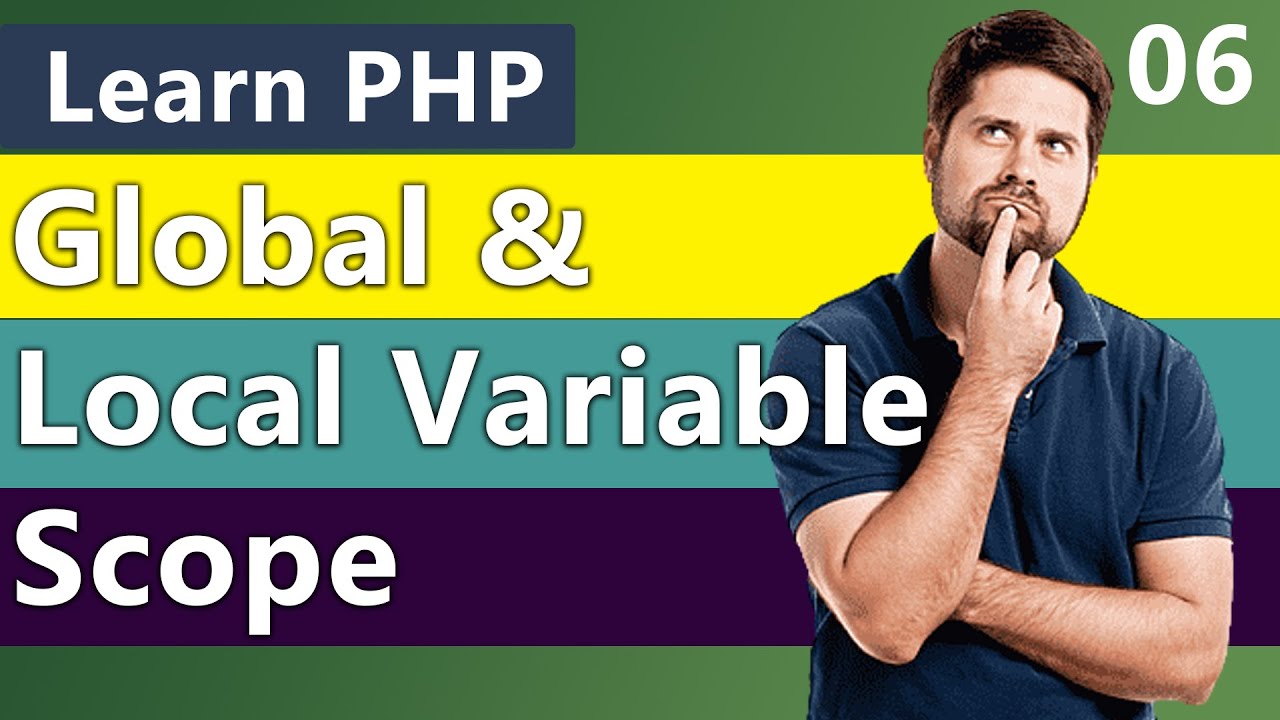 What Is Global And Local Variable Scope In Php Php Tutorial 06
