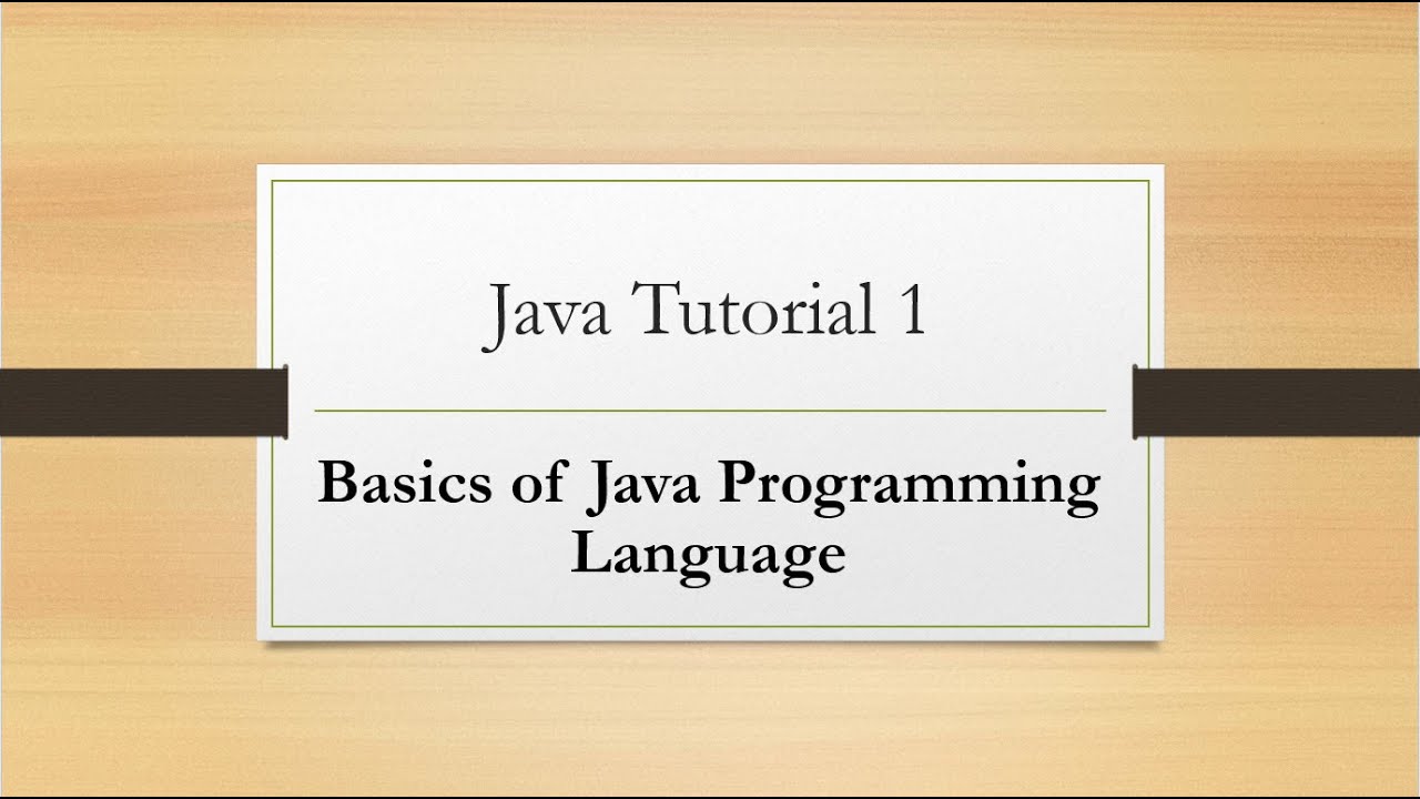Java Tutorial 1 Basics Of Java Programming Language Youtube