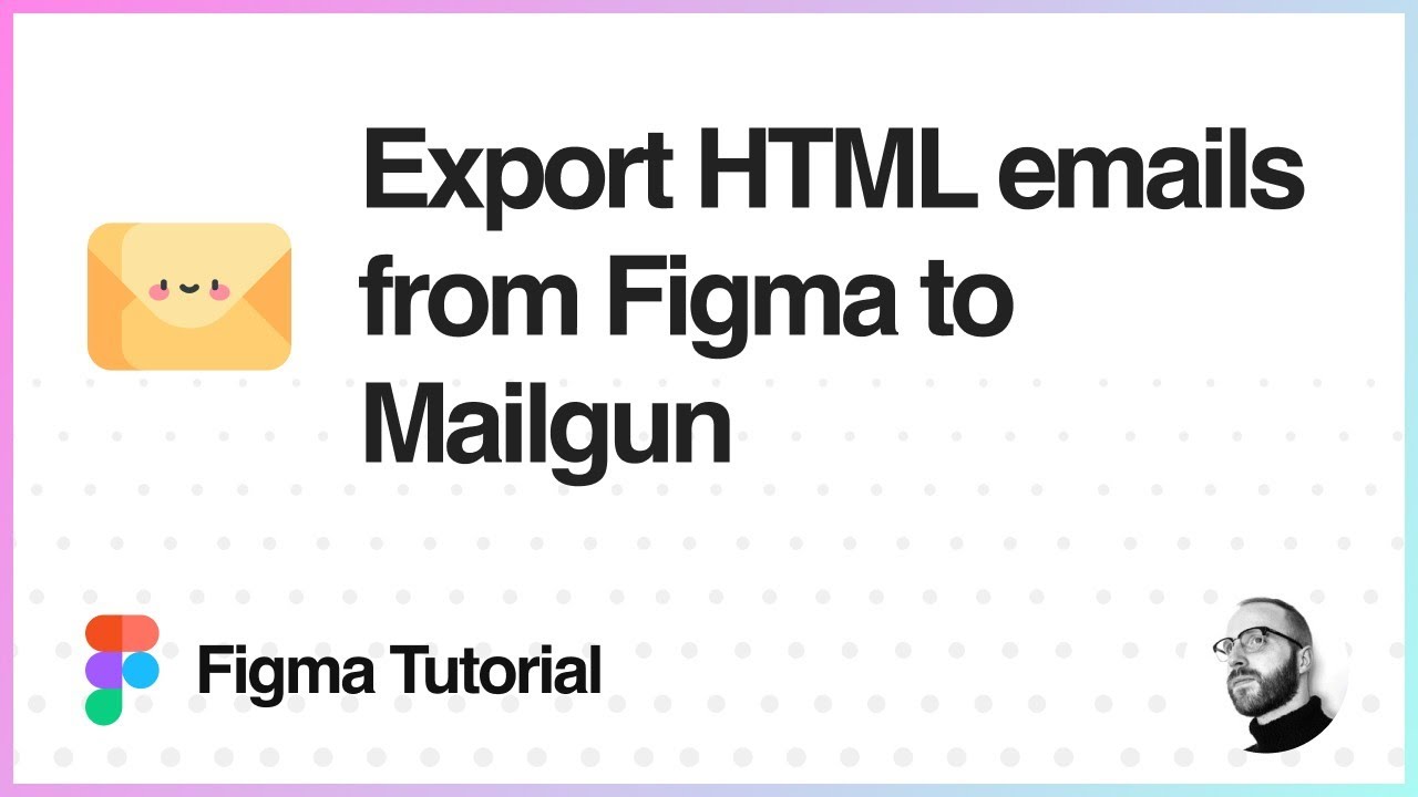 Figma Tutorial Export Html Emails From Figma To Mailgun Youtube