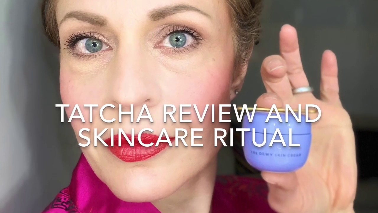 Clean Beauty Tatcha Review And Skincare Ritual Youtube