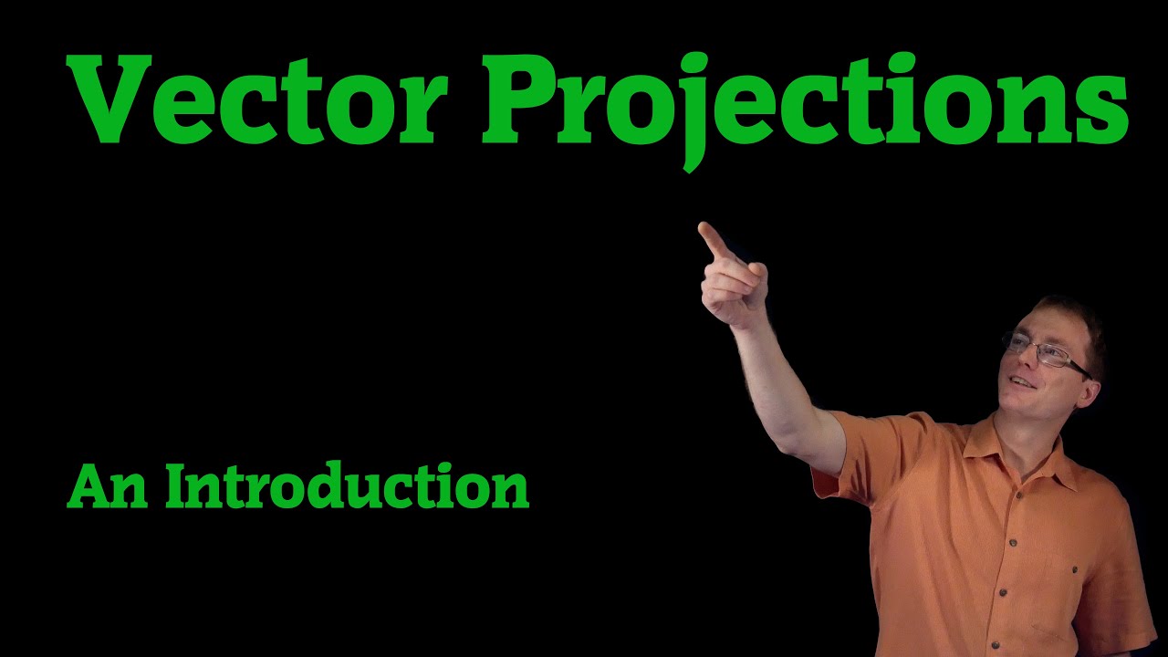 Introduction To Vector Projections Youtube