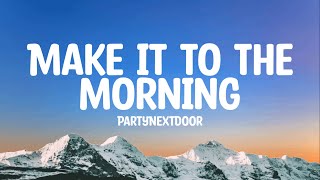 Partynextdoor Make It To The Morning Lyrics Vibecity Mp3 Music & Mp4 ...