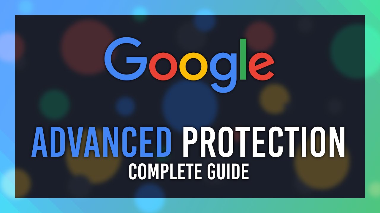 Enabling Google Advanced Protection Program Guide Google Advanced