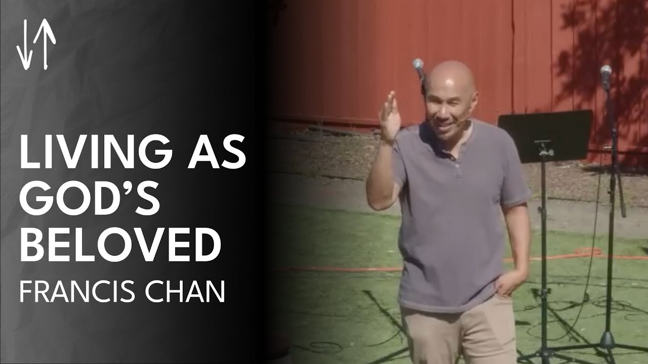 Living As God S Beloved Francis Chan Bible Portal