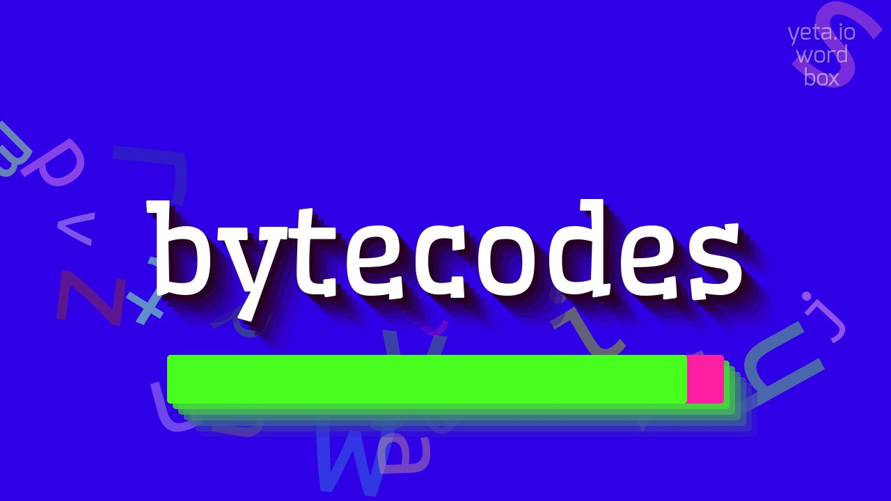 How To Say Bytecodes Bytecodes Youtube