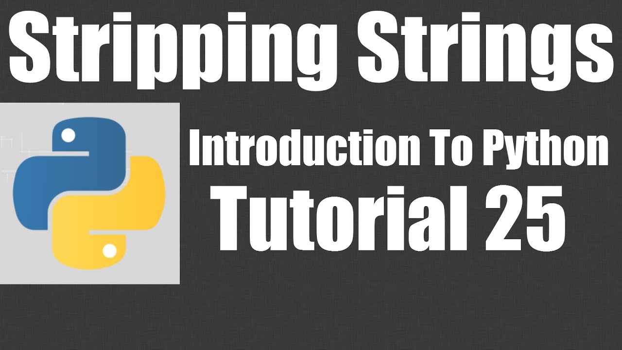 Stripping Strings Python Tutorial 25 Youtube