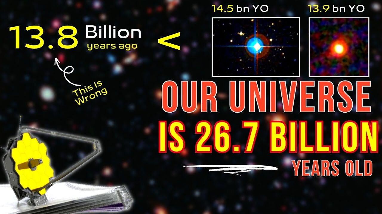 New Study Reveals That Our Universe Is 27 Billion Years Old Not 13 8