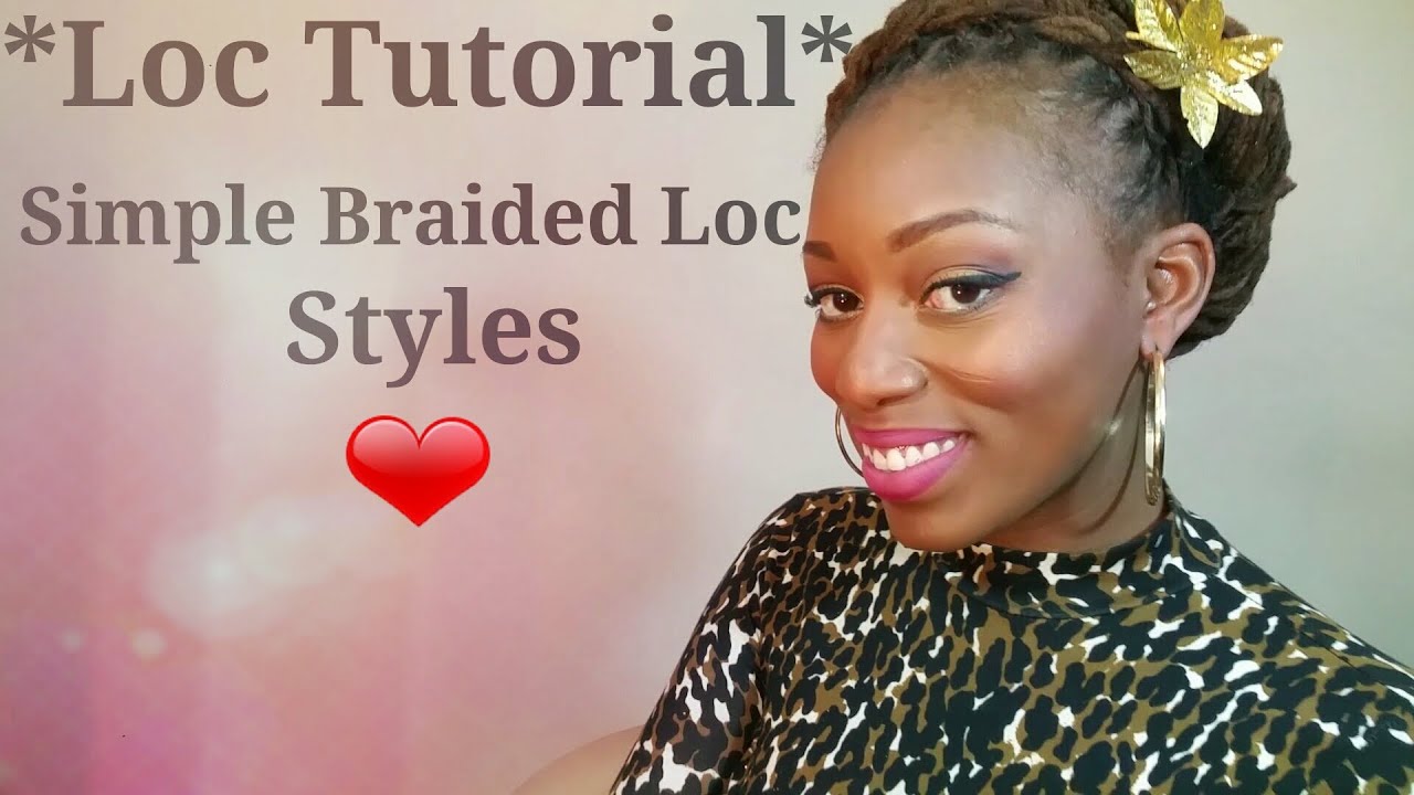 Loc Tutorial Simple Braided Loc Styles With Beautiful Braided Loc
