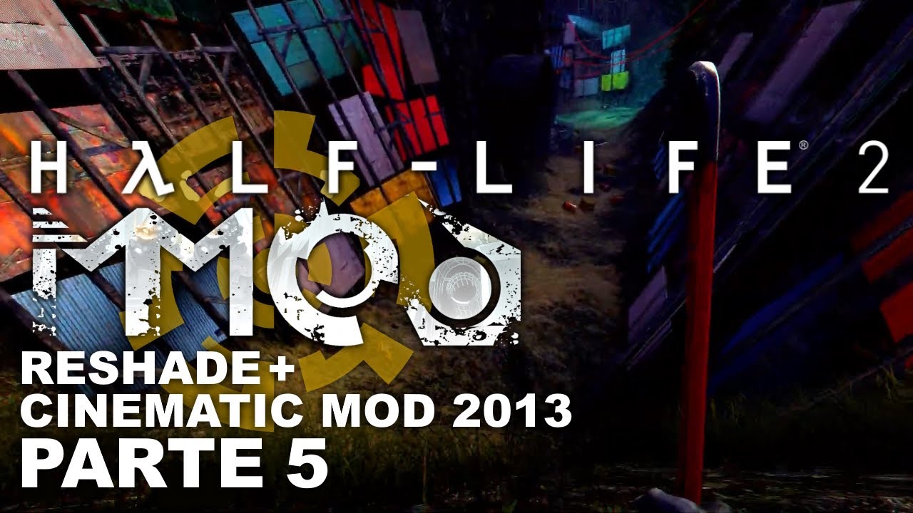 Half Life 2 Mmod Cinematic Mod 2013 Reshade Parte 5 Youtube