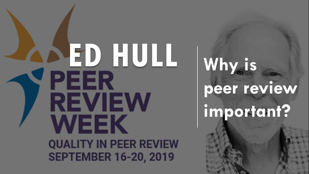 Ed Hull Why Is Peer Review Important Youtube