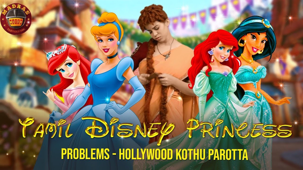 Tamil Disney Princess Problems Hollywood Kothu Parotta Madras Meter