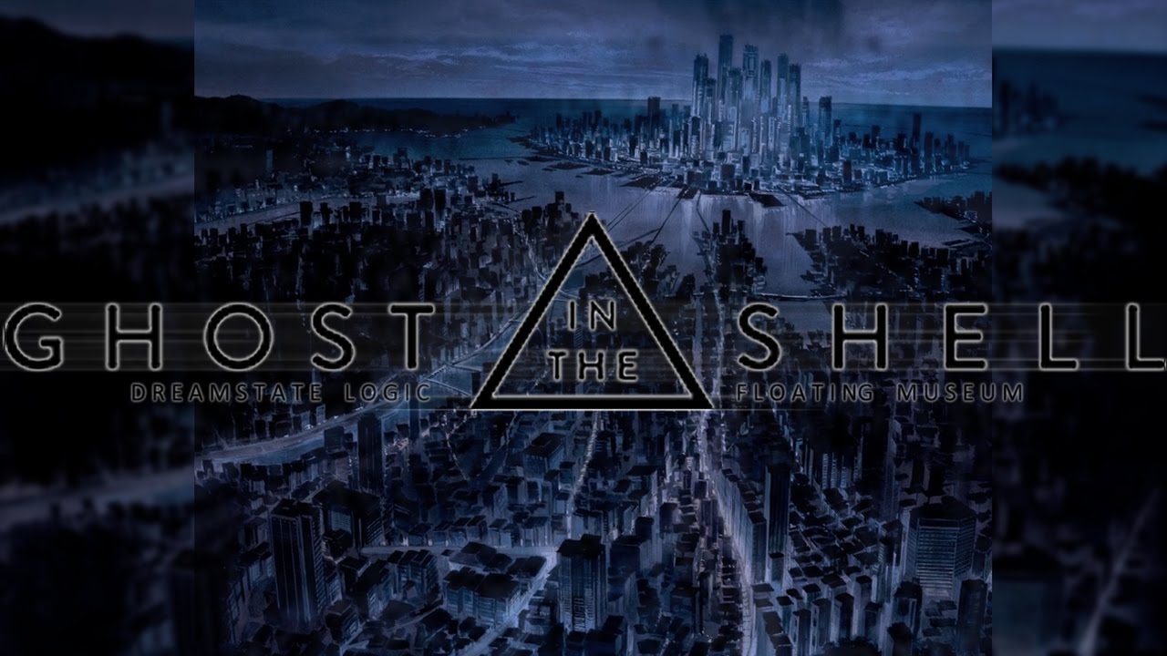 Ghost In The Shell Soundtrack Floating Museum Dreamstate Logic