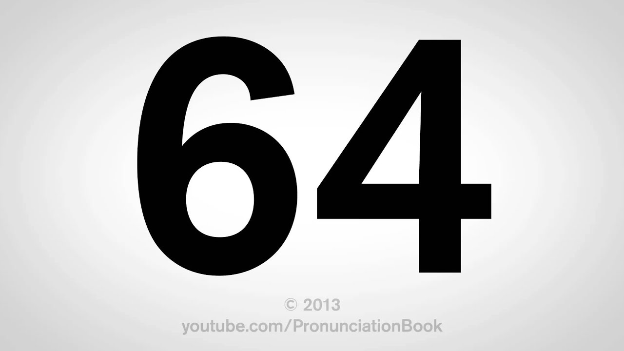 How To Pronounce 64 Youtube