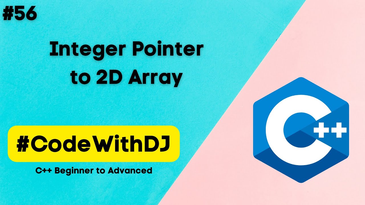 56 Integer Pointer To 2d Array Init Tech Labs Codewithdj Youtube