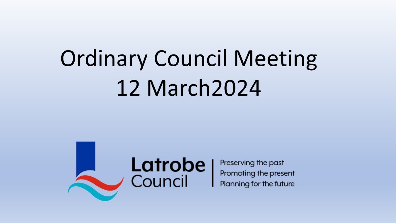 Latrobe Council Ordinary Council Meeting 12 March 2024 Youtube