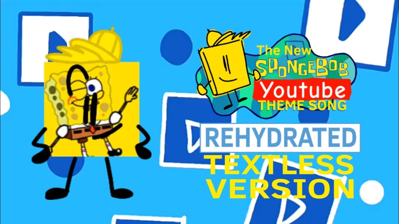 The New Spongebob Youtube Theme Song Rehydrated Textless Version