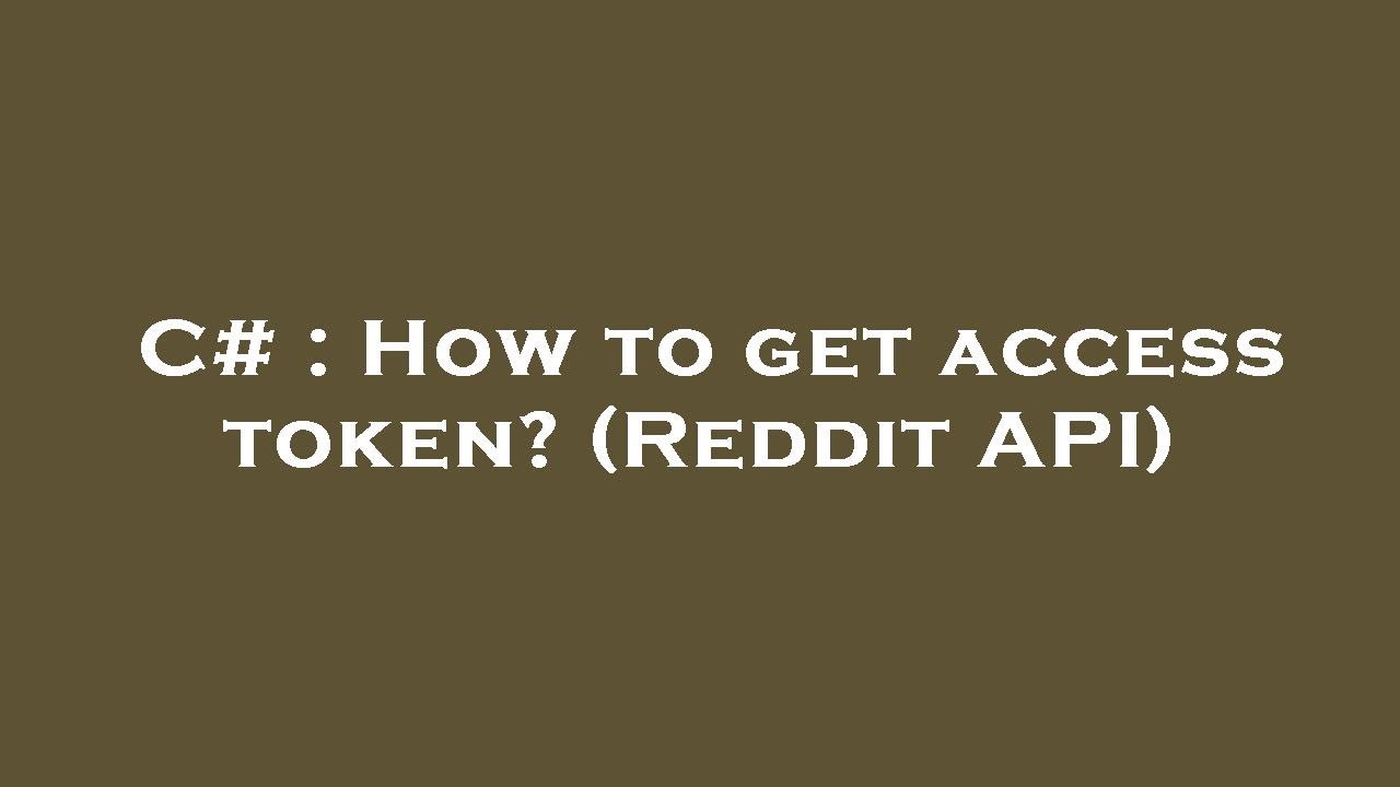C How To Get Access Token Reddit Api Youtube