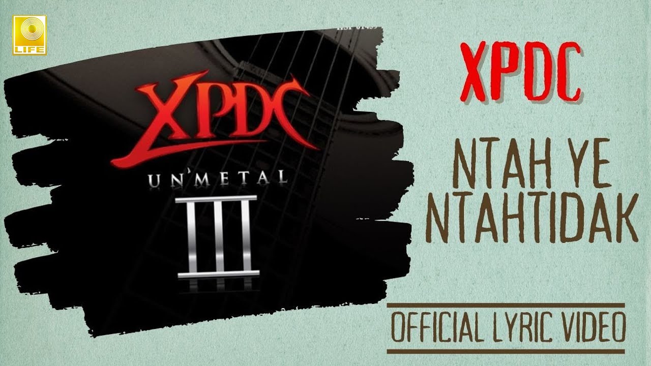 Xpdc Ntah Ye Ntahtidak Unmetal Official Lyric Video Youtube