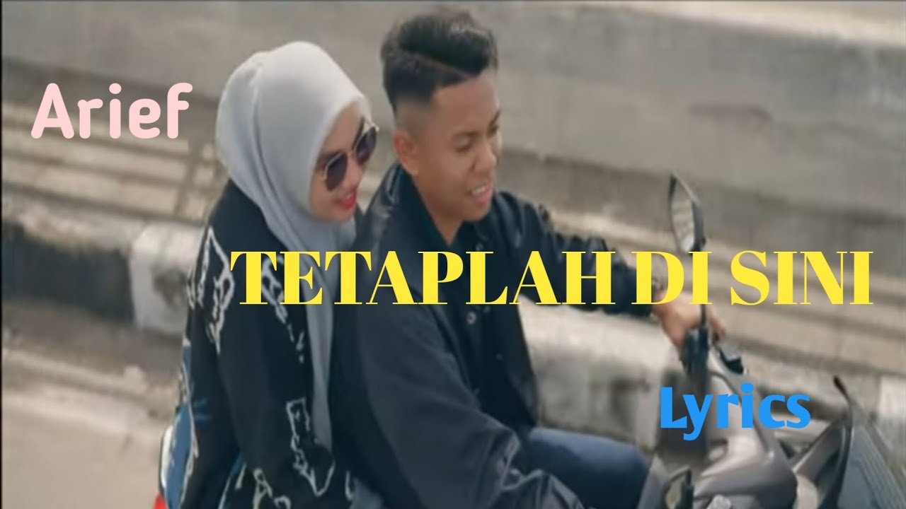 Tetaplah Di Sini Arief Lyrics Niakurniawati1413 Youtube Music