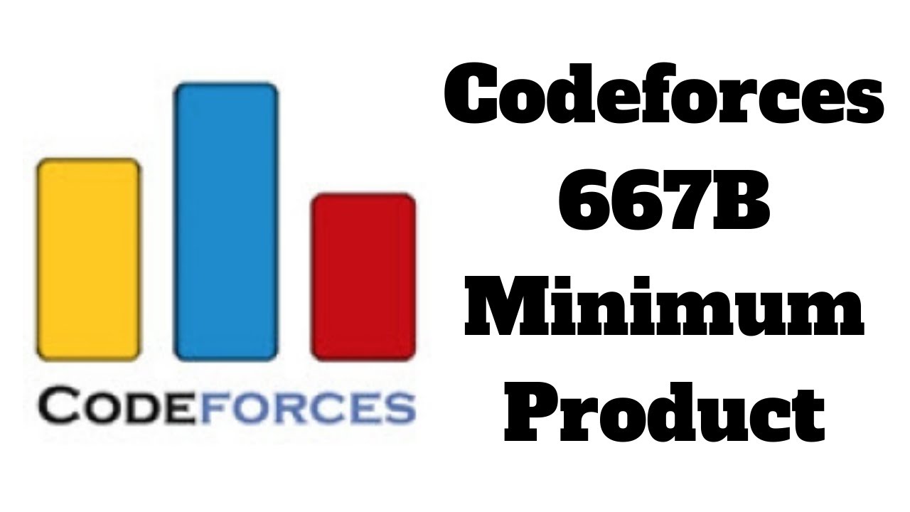 Codeforces 667b Minimum Product Explained Youtube