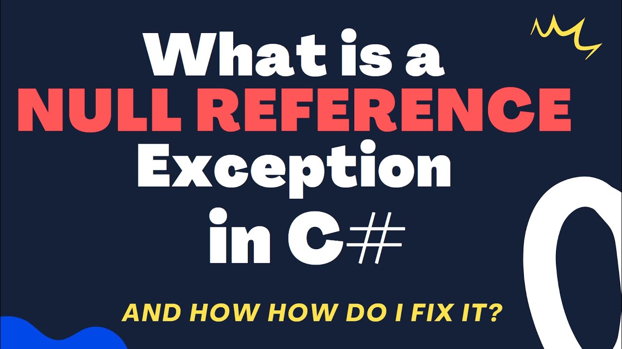 What Is A Nullreferenceexception And How Do I Fix It Youtube