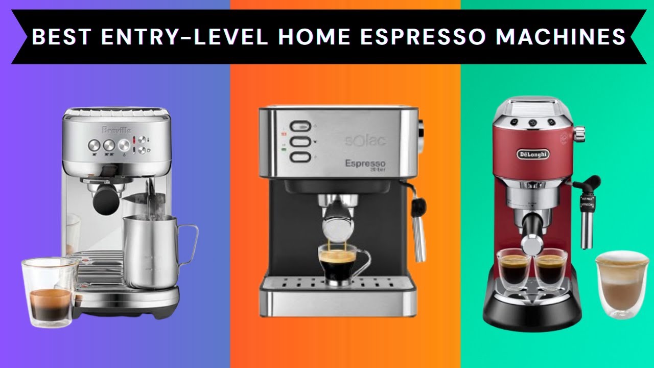 Best Entry Level Home Espresso Machines 2025 Youtube