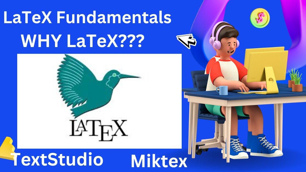 Latex Fundamentals Why We Should Use Latex Youtube