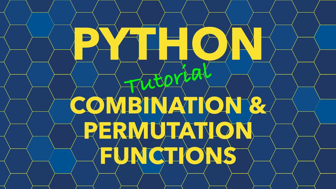 Python Puzzlers Series Create Combination And Permutation Functions