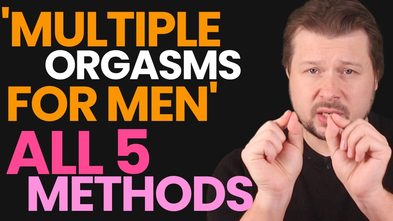 Multiple Orgasms For Men All 5 Techniques Explained Alexey Welsh