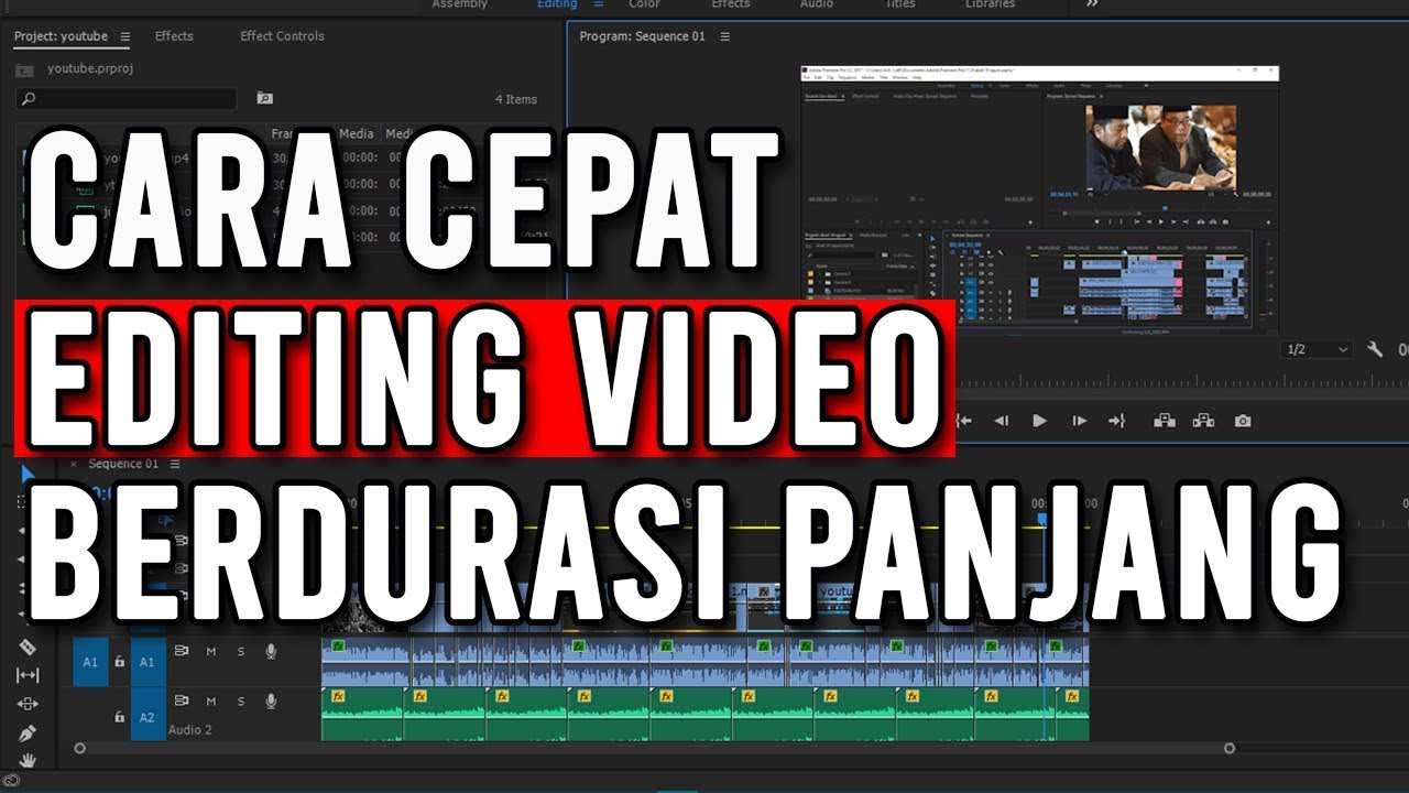 Cara Cepat Editing Video Berdurasi Panjang Di Premiere Pro Youtube
