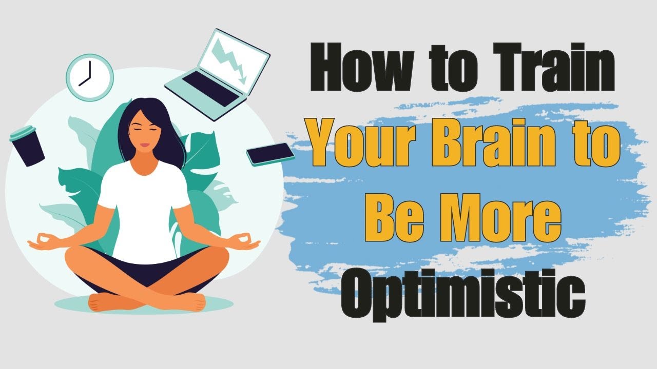 ёяолёяол How To Train Your Brain To Be More Optimistic Meditation Youtube