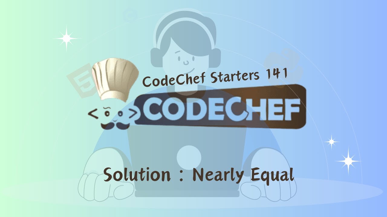 Nearly Equal Codechef Starters 141 Codechef Solution