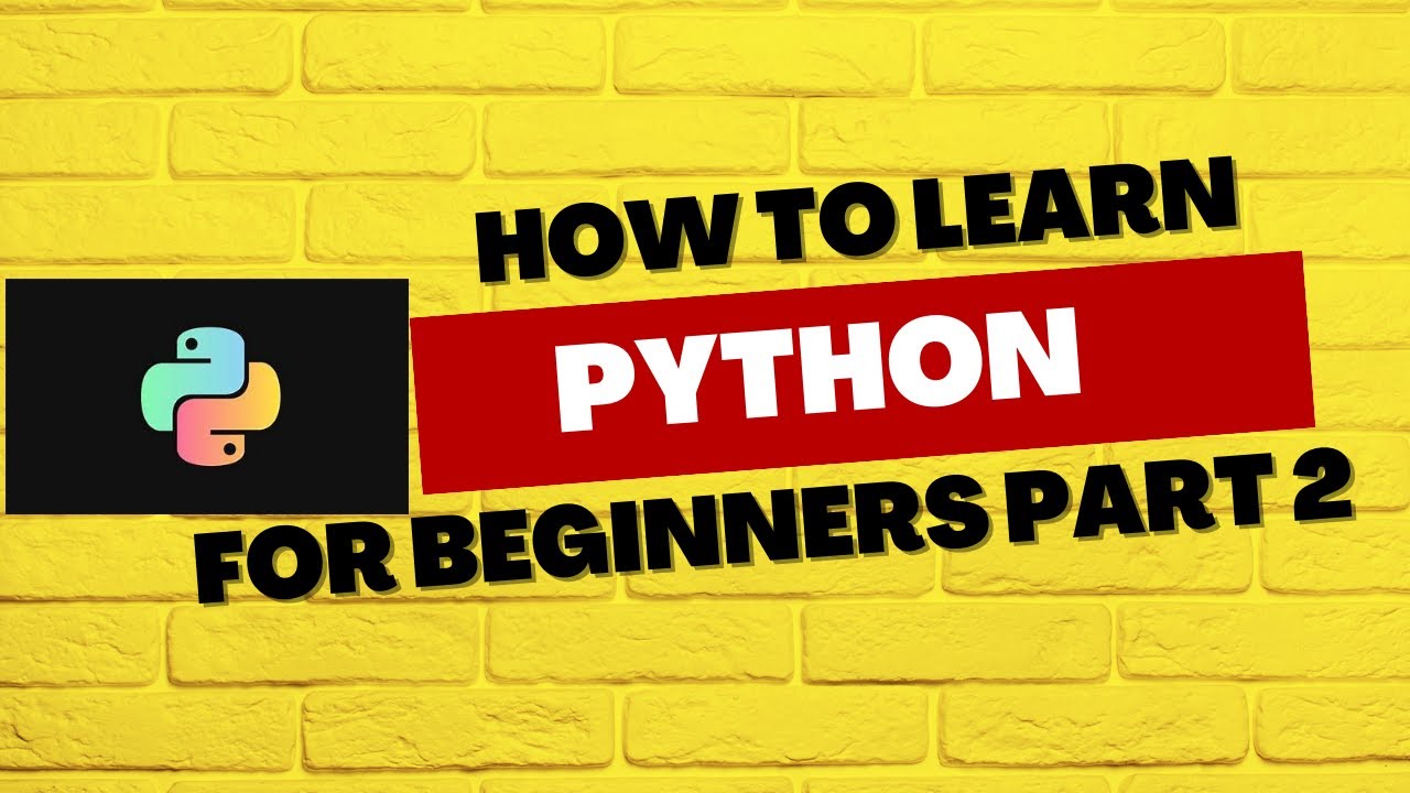 Learning Python For Beginners Part 2 Youtube