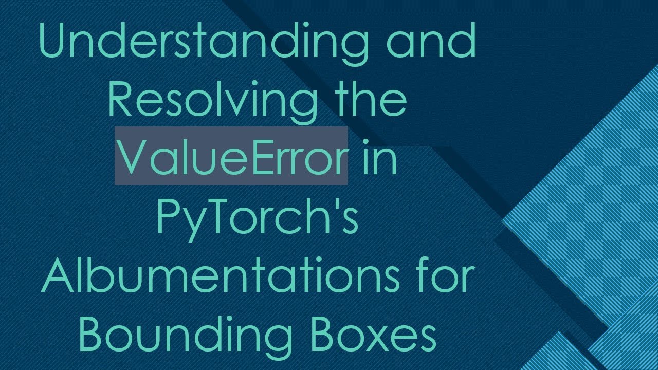 Understanding And Resolving The Valueerror In Pytorch S Albumentations