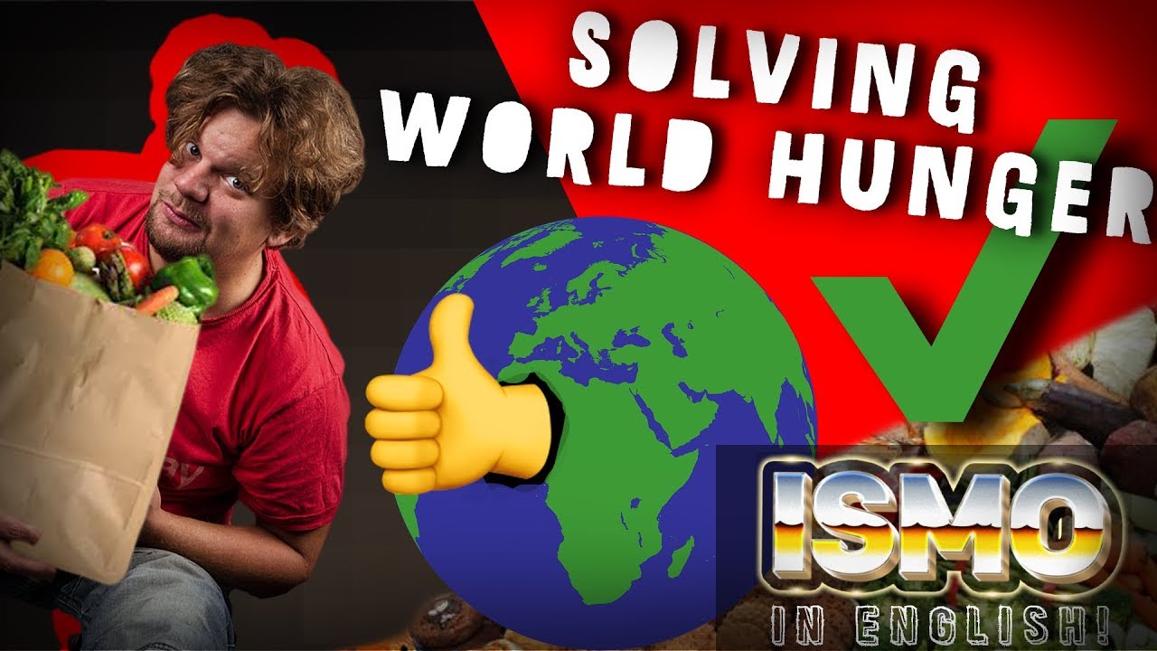Ismo Solving World Hunger Youtube