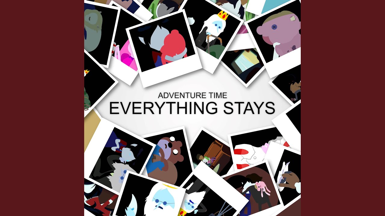Everything Stays From Adventure Time Youtube Music