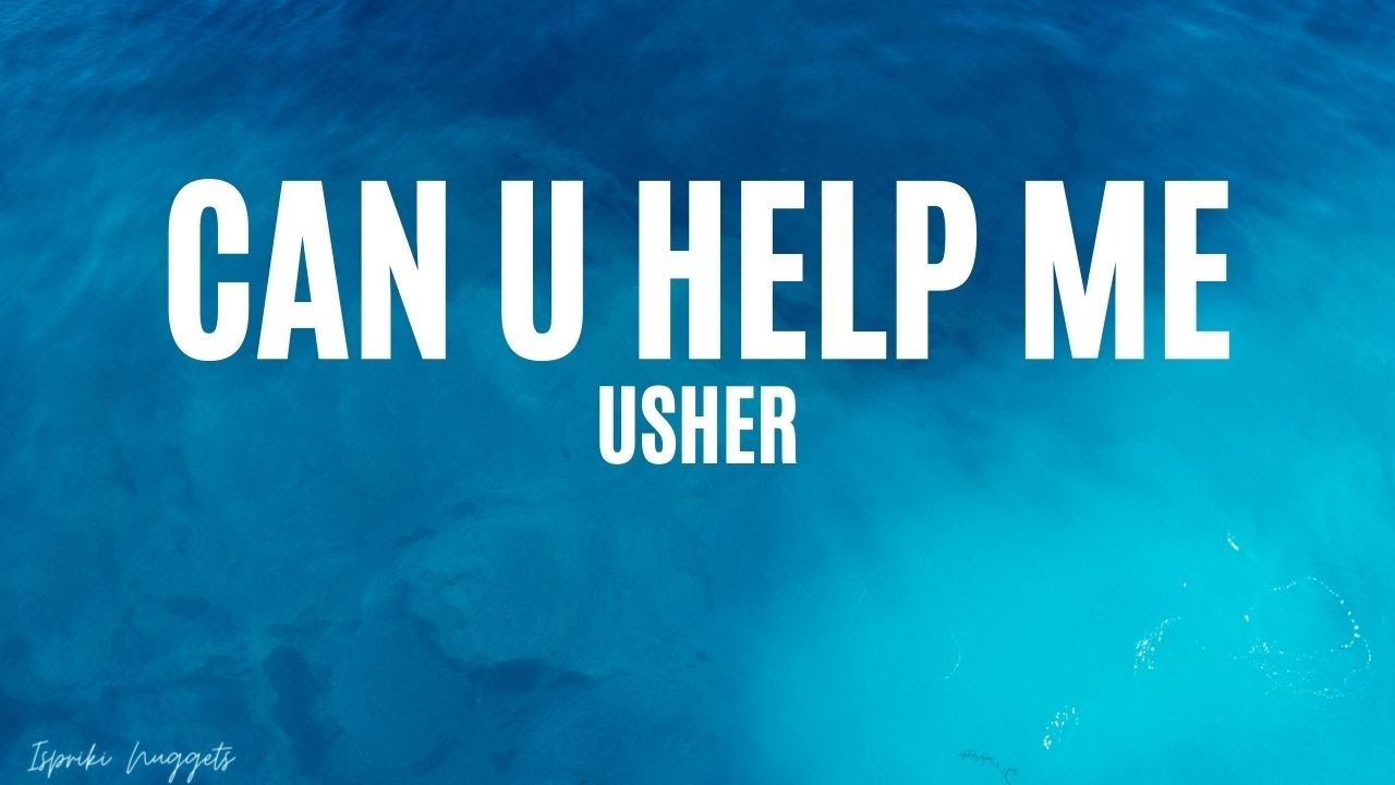 Can U Help Me Usher Lyrics Youtube