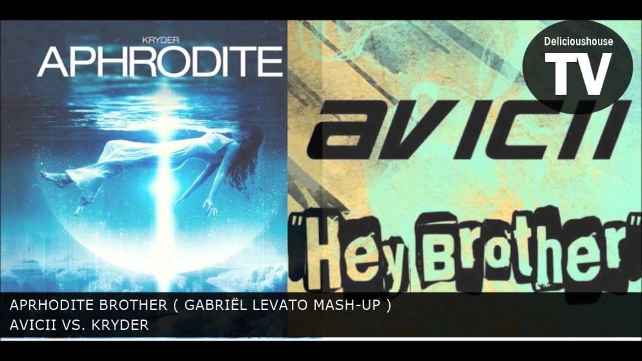 Avicii Ft Kryder Aphrodite Brother Gabriël Levato Mash Up Youtube
