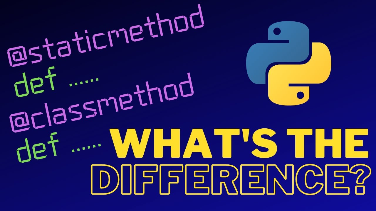 The Difference Between Python Staticmethod And Classmethod Youtube