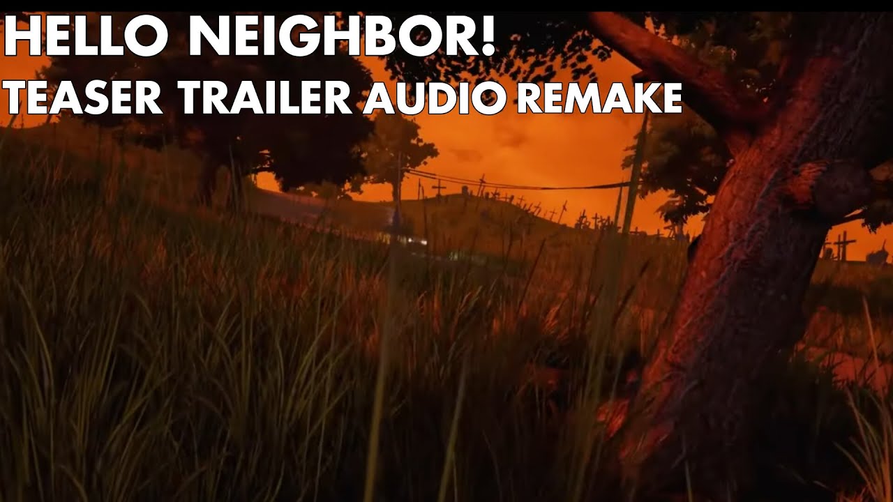 Hello Neighbor Teaser Trailer Audio Remake Youtube