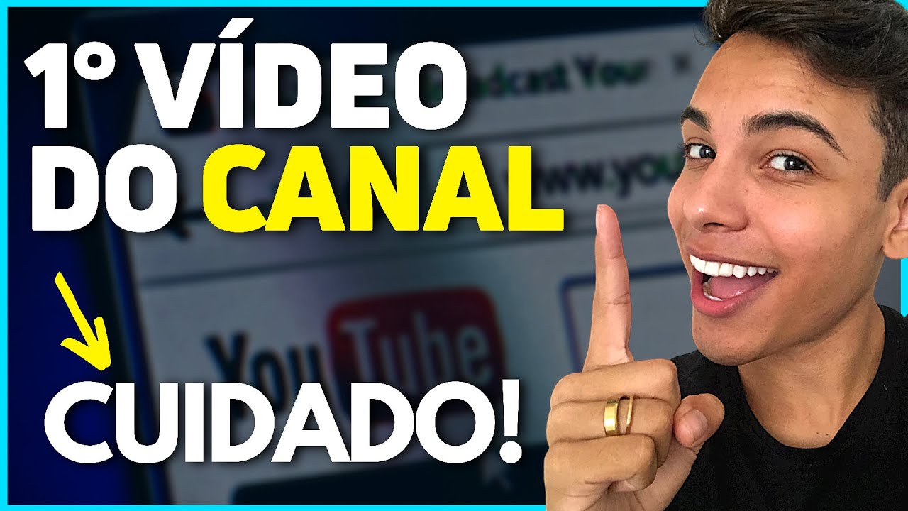Primeiro Vídeo Do Canal Do Youtube Dicas E Ideias Para O Primeiro